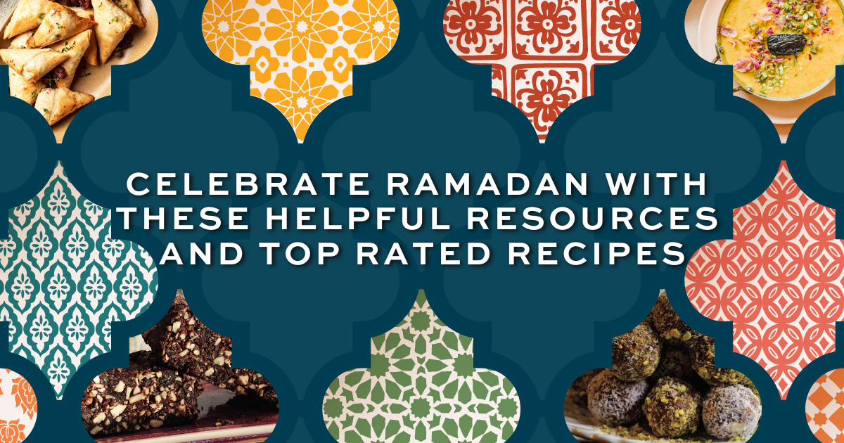 Our Favorite Ramadan Recipes & Resources