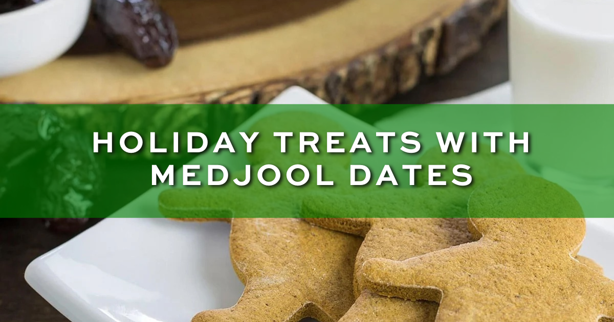Holiday Treats with Medjool Dates